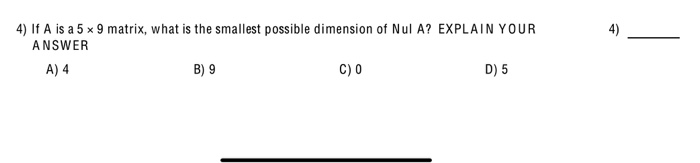 Solved 4) If A is a 5 x 9 matrix, what is the smallest | Chegg.com