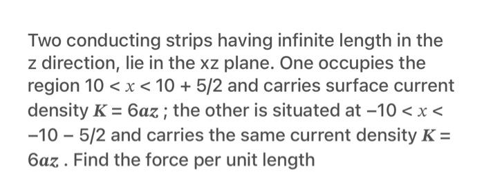 Solved Two conducting strips having infinite length in the z | Chegg.com
