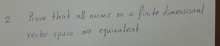Solved Prove that all norms on a finite dimensional vector | Chegg.com