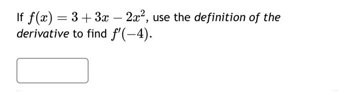 Solved If f(x)=3+3x−2x2, use the definition of the | Chegg.com