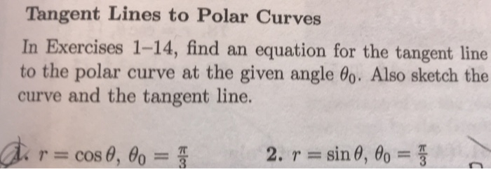 Solved Tangent Lines to Polar Curves In Exercises 1-14, find | Chegg.com