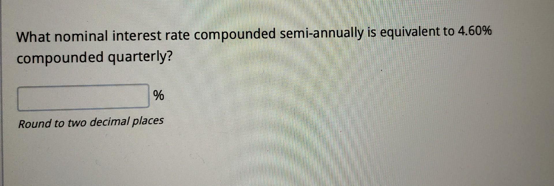 Solved What nominal interest rate compounded semi-annually | Chegg.com