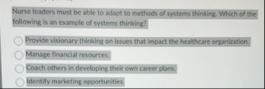 Solved Nurse leaders must be able to adapt to methods of | Chegg.com