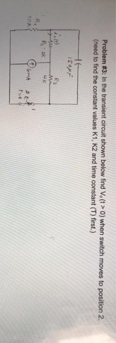 Solved Problem #3: In the transient circuit shown below find | Chegg.com