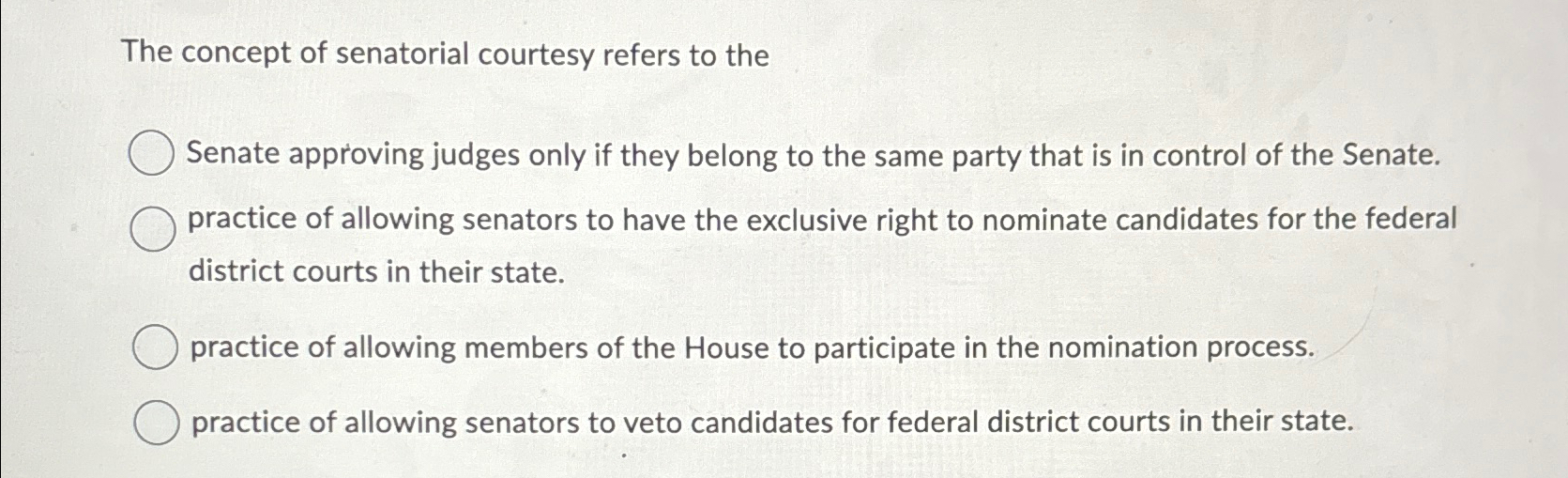 Solved The concept of senatorial courtesy refers to | Chegg.com