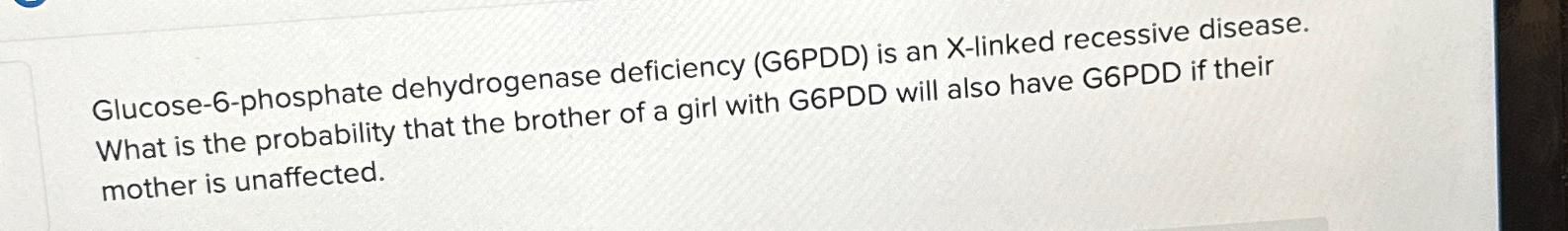 Solved Glucose-6-phosphate dehydrogenase deficiency (G6PDD) | Chegg.com