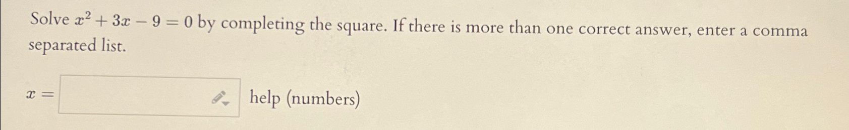 Solved Solve x2+3x-9=0 ﻿by completing the square. If there | Chegg.com