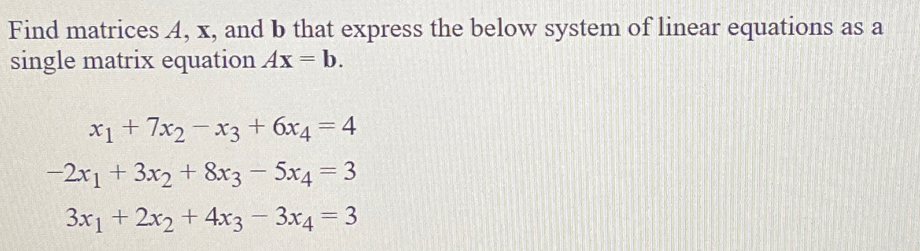 Solved Find matrices A,x, ﻿and b ﻿that express the below | Chegg.com
