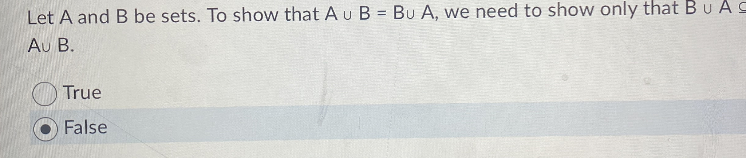 Solved Let A and B ﻿be sets. To show that A∪B=B∪A, ﻿we need | Chegg.com