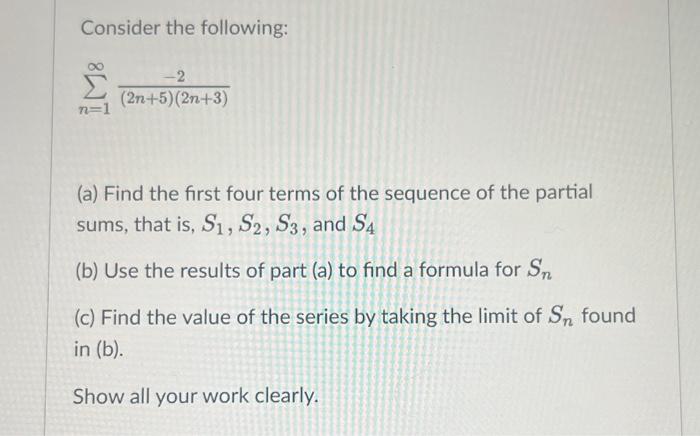 Solved Consider the following: ∑n=1∞(2n+5)(2n+3)−2 (a) Find | Chegg.com