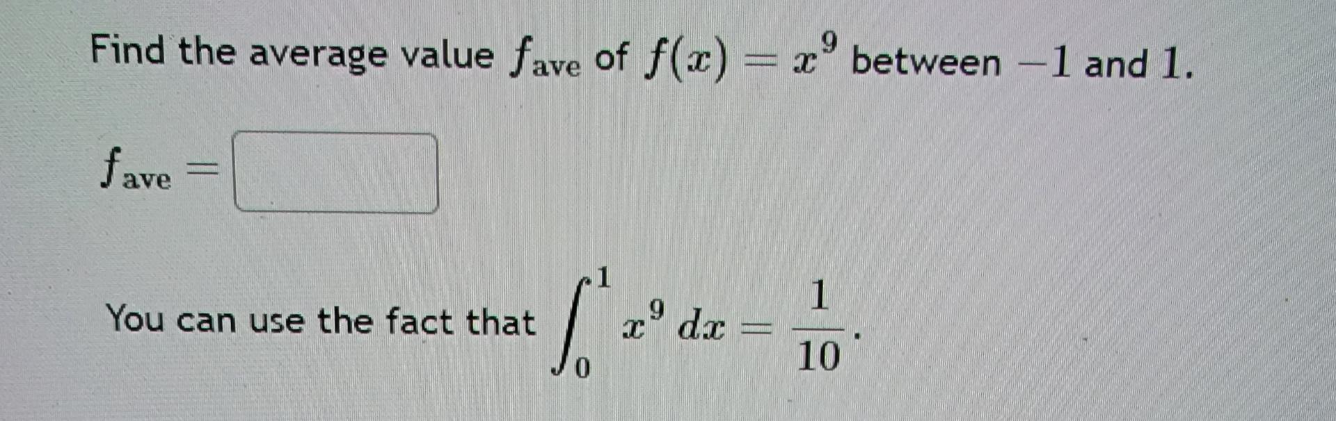 Solved Find the average value fave ﻿of f(x)=x9 ﻿between -1 | Chegg.com