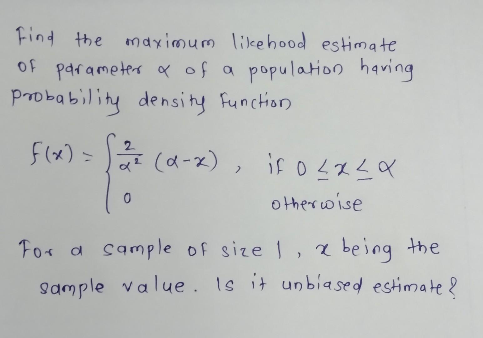 Solved Find the maximum likehood estimate of parameter α of | Chegg.com