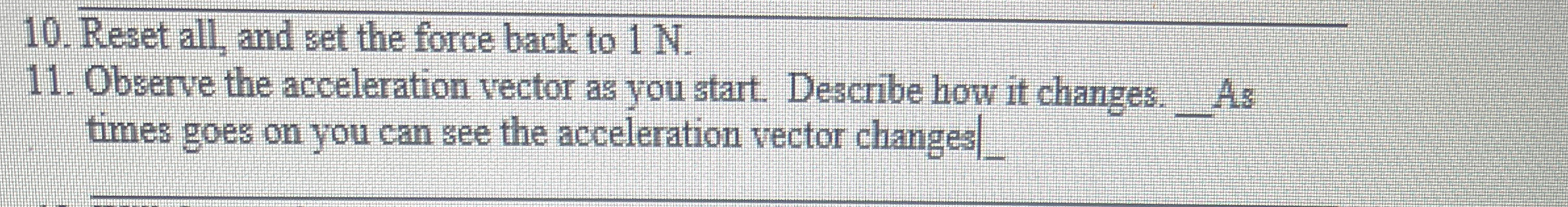 Solved Reset all, and set the force back to 1N.Observe the | Chegg.com