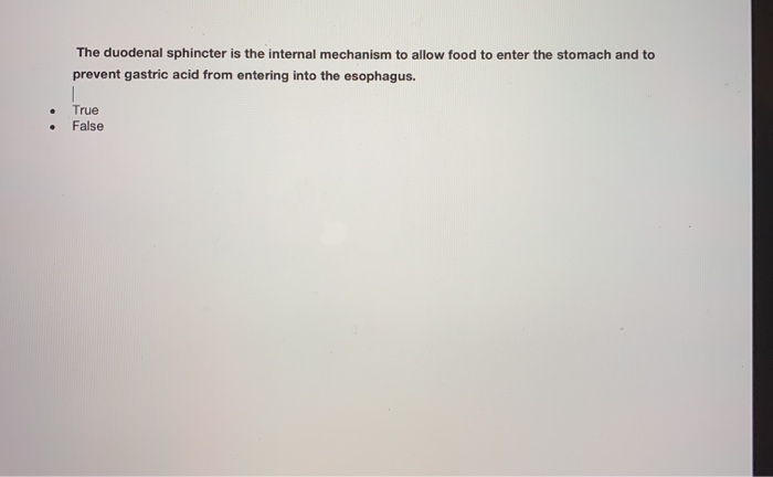 Solved The duodenal sphincter is the internal mechanism to | Chegg.com