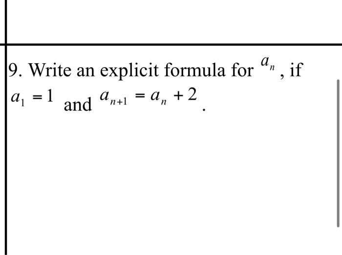 Solved 'n, if 9. Write an explicit formula for an and an+1 | Chegg.com