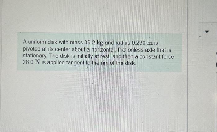 Solved A uniform disk with mass 39.2 kg and radius 0.230 m | Chegg.com