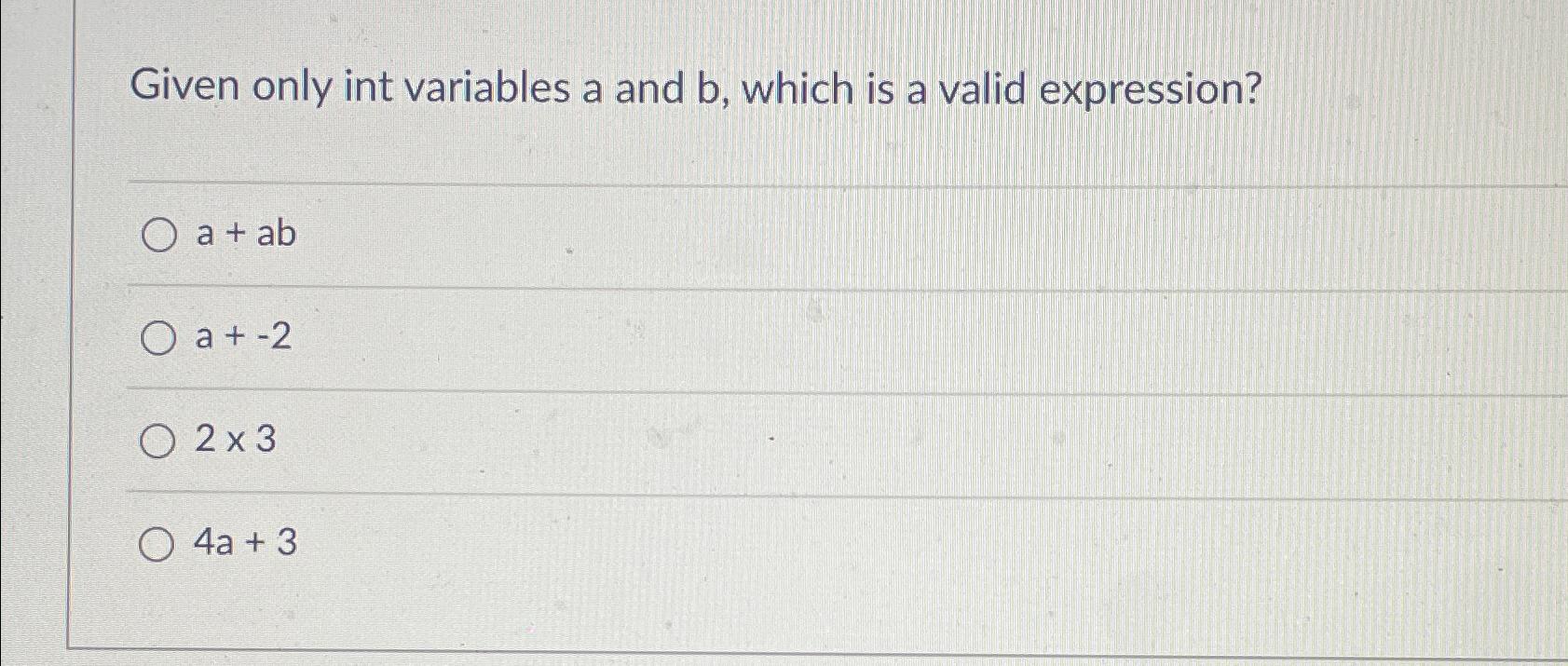 Solved Given Only Int Variables A And B ﻿which Is A Valid 6408