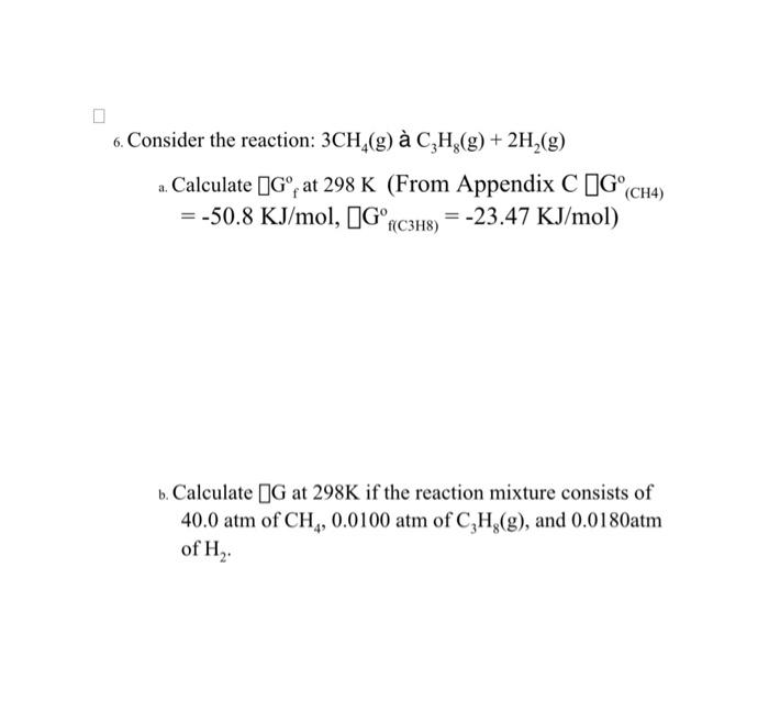 Solved 6. Consider the reaction: 3CH4( g) à C3H8( g)+2H2( g) | Chegg.com