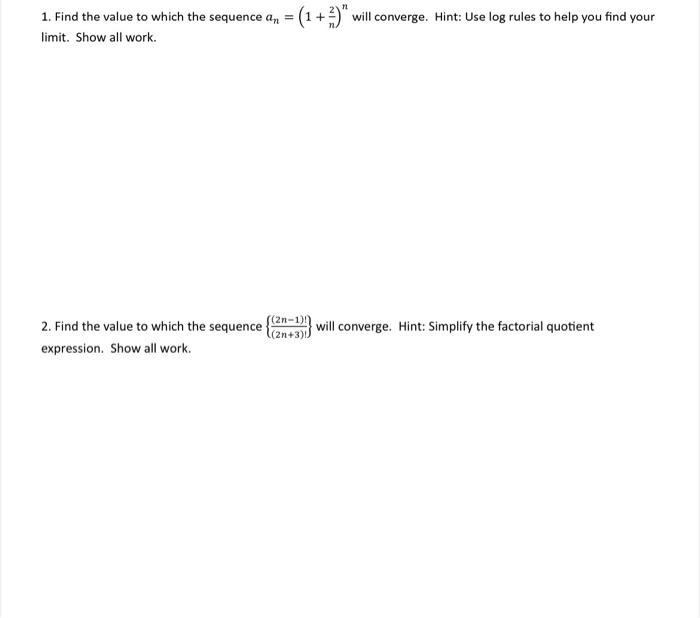 Solved 1. Find the value to which the sequence an=(1+n2)n | Chegg.com