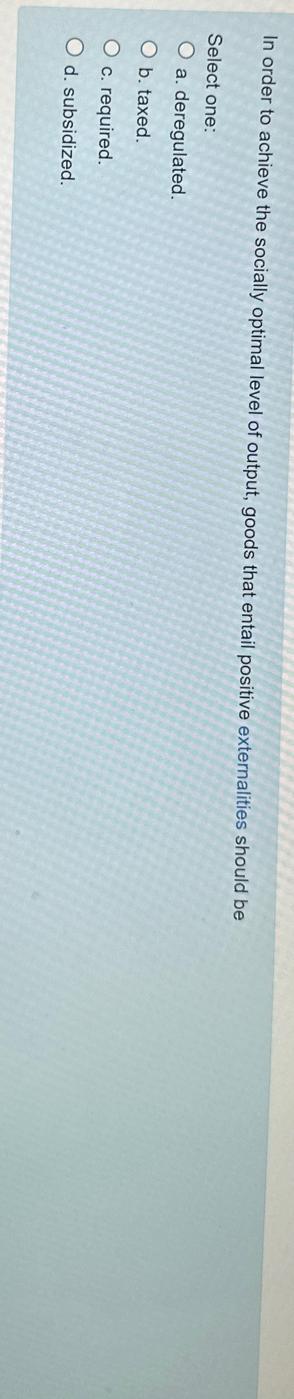 Solved In order to achieve the socially optimal level of | Chegg.com