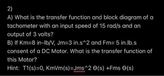 Solved 2) A) What is the transfer function and block diagram | Chegg.com
