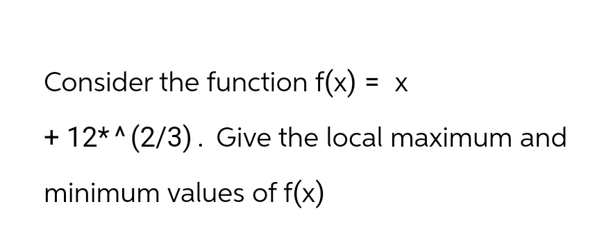 Solved Consider the function f(x)=x +12***??(23). ﻿Give the | Chegg.com