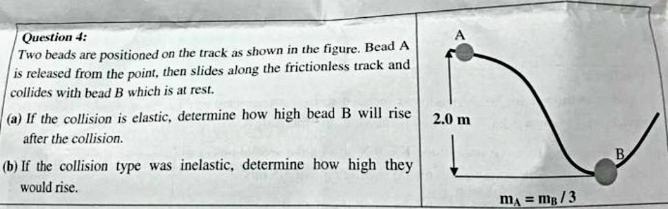 [Solved]: it's physics 101 Question 4: Two beads a