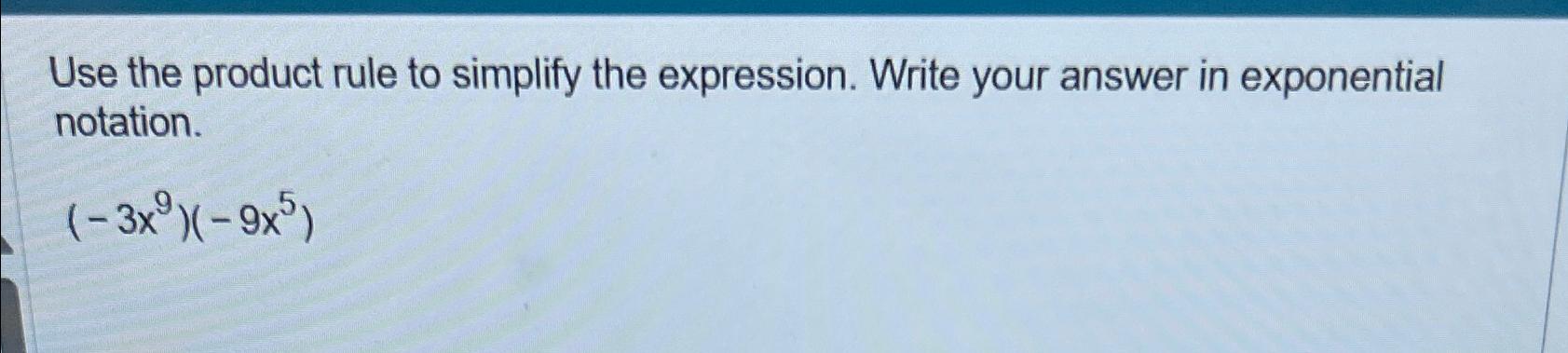 Solved Use the product rule to simplify the expression. | Chegg.com