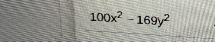 Solved 100x2 - 169y2 | Chegg.com