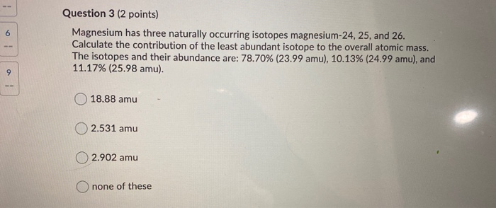 Solved 6 Question 3 (2 points) Magnesium has three naturally | Chegg.com
