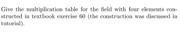 Solved Give the multiplication table for the field with four | Chegg.com