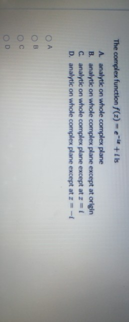 Solved The complex function f(z) = - + ils A. analytic on | Chegg.com