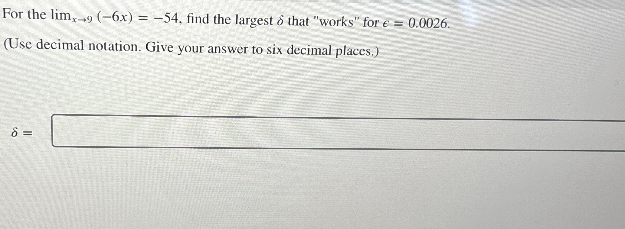 Solved For the limx→9(-6x)=-54, ﻿find the largest δ ﻿that | Chegg.com
