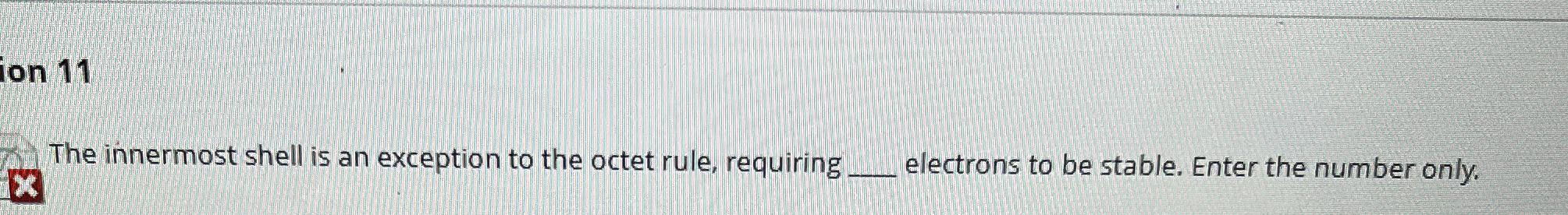 Solved ion 11The innermost shell is an exception to the | Chegg.com