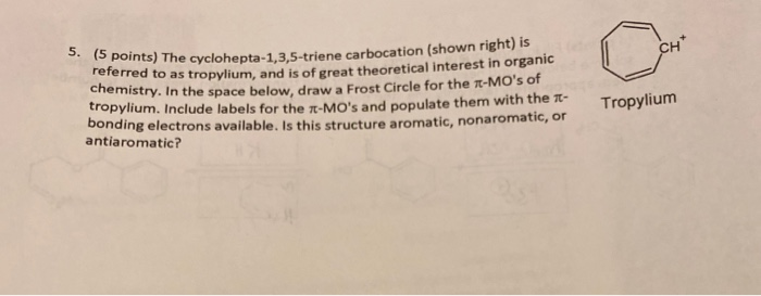 Solved . (5 points) The cyclohepta-1,3,5-triene carbocation | Chegg.com