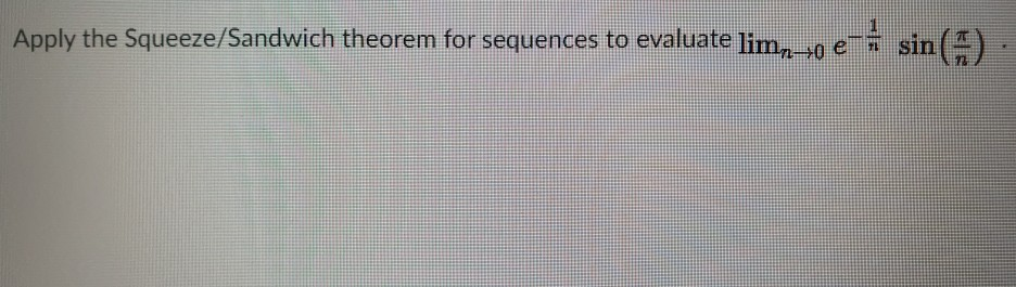 Solved Apply the Squeeze/Sandwich theorem for sequences to | Chegg.com