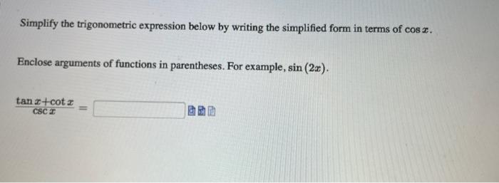 Solved Simplify the trigonometric expression below by | Chegg.com