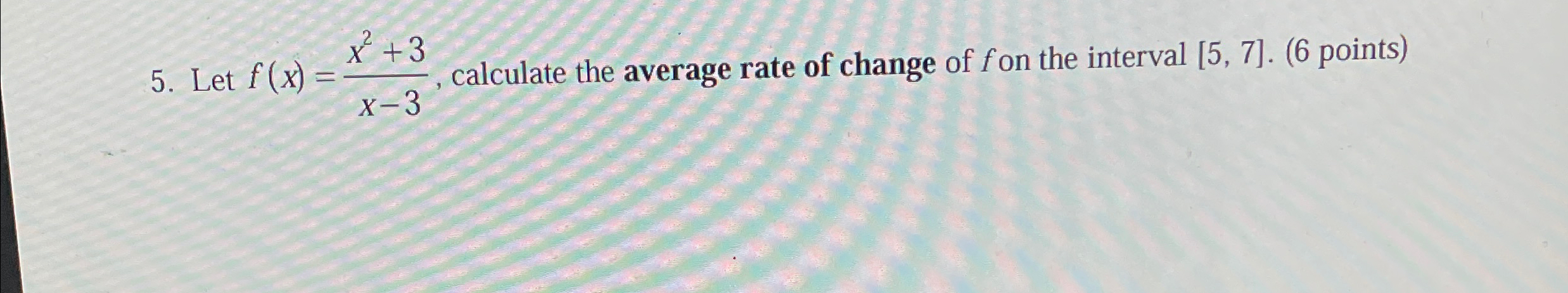 Solved Let f(x)=x2+3x-3, ﻿calculate the average rate of | Chegg.com
