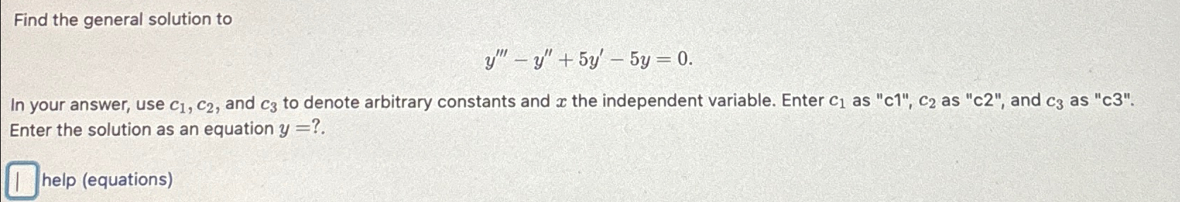 Solved Find the general solution toy'''-y''+5y'-5y=0In your | Chegg.com