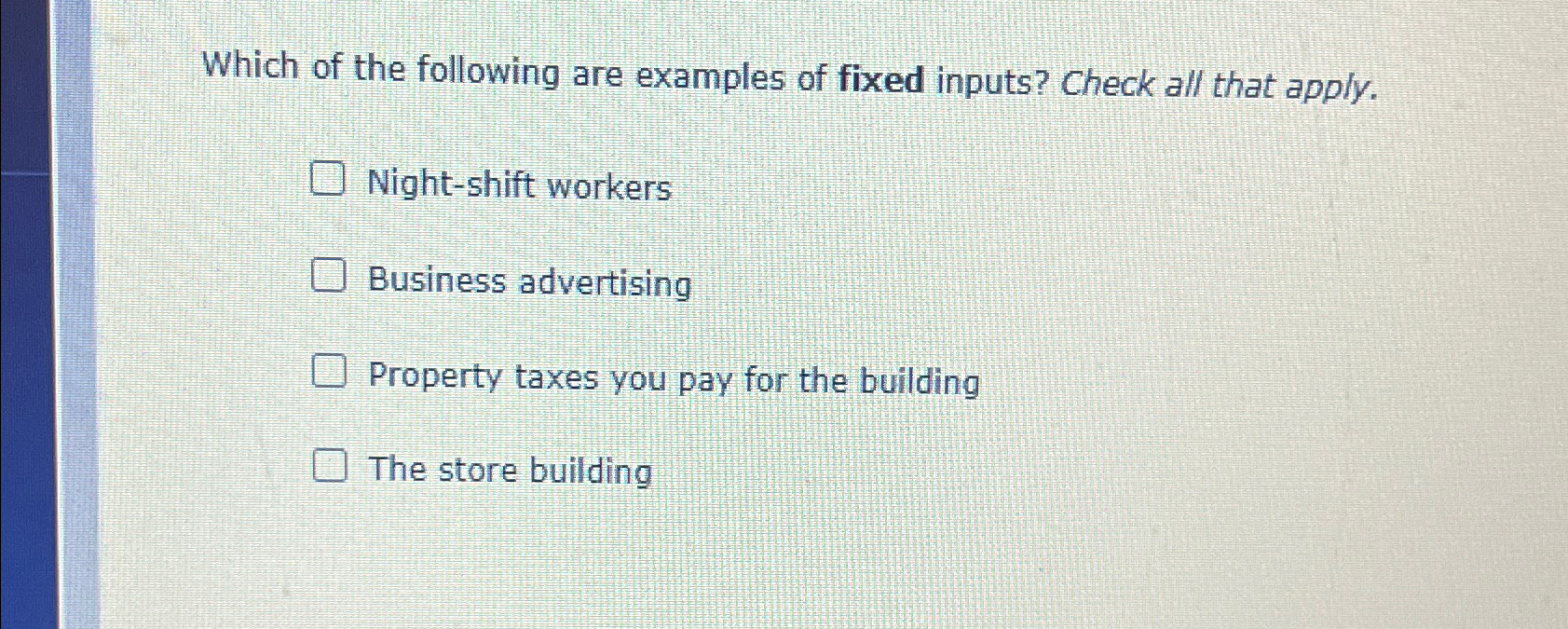Solved Which of the following are examples of fixed inputs? | Chegg.com