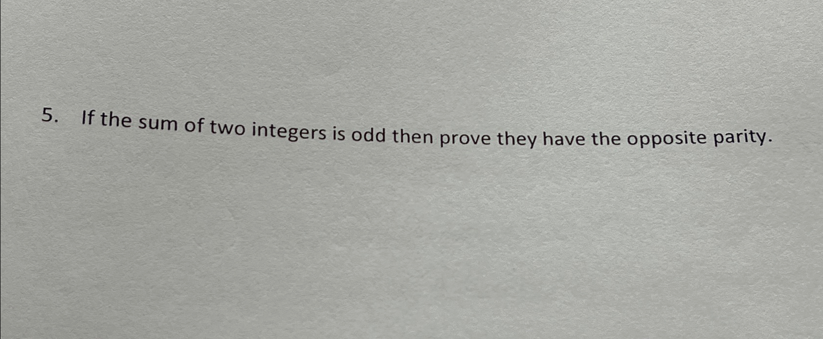 Solved If the sum of two integers is odd then prove they | Chegg.com
