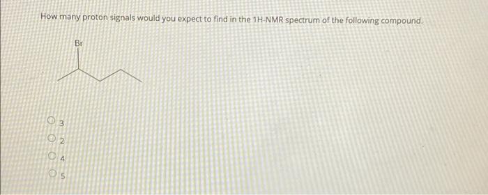 Solved How many proton signals would you expect to find in | Chegg.com