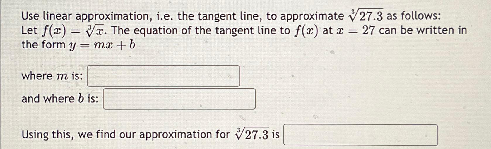 Solved Use linear approximation, i.e. ﻿the tangent line, to | Chegg.com