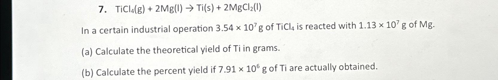 Solved TiCl4(g)+2Mg(I)→Ti(s)+2MgCl2(I)In a certain | Chegg.com