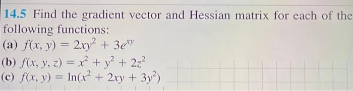 Solved 14.5 Find the gradient vector and Hessian matrix for | Chegg.com