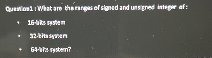 Question1 : What are the ranges of signed and | Chegg.com