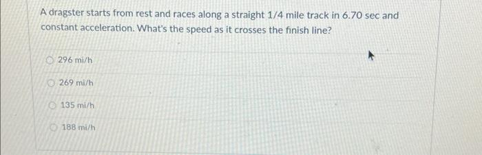 Solved A dragster starts from rest and races along a | Chegg.com