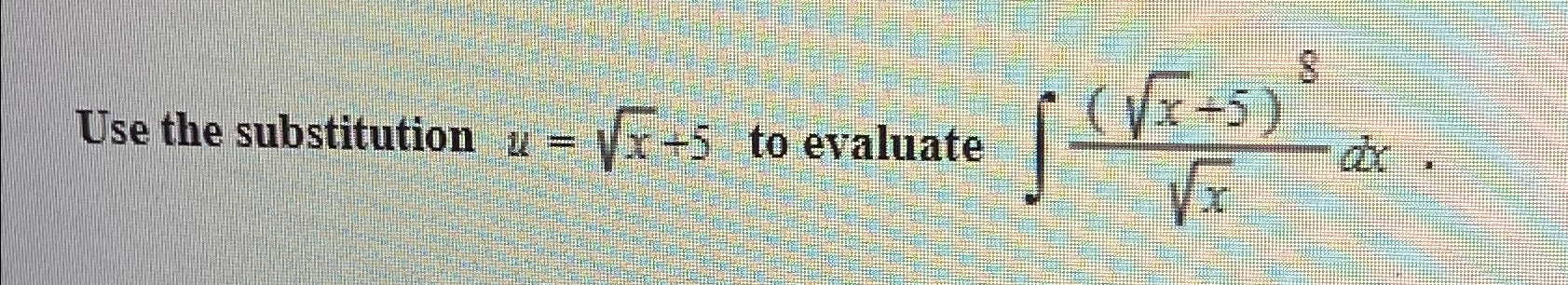 Solved Use the substitution u=x2+5 ﻿to evaluate | Chegg.com