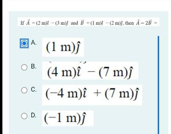 Solved If A=(2 m)t−(3 m)j^ and B=(1 m)t−(2 m)j, then A−2B= | Chegg.com