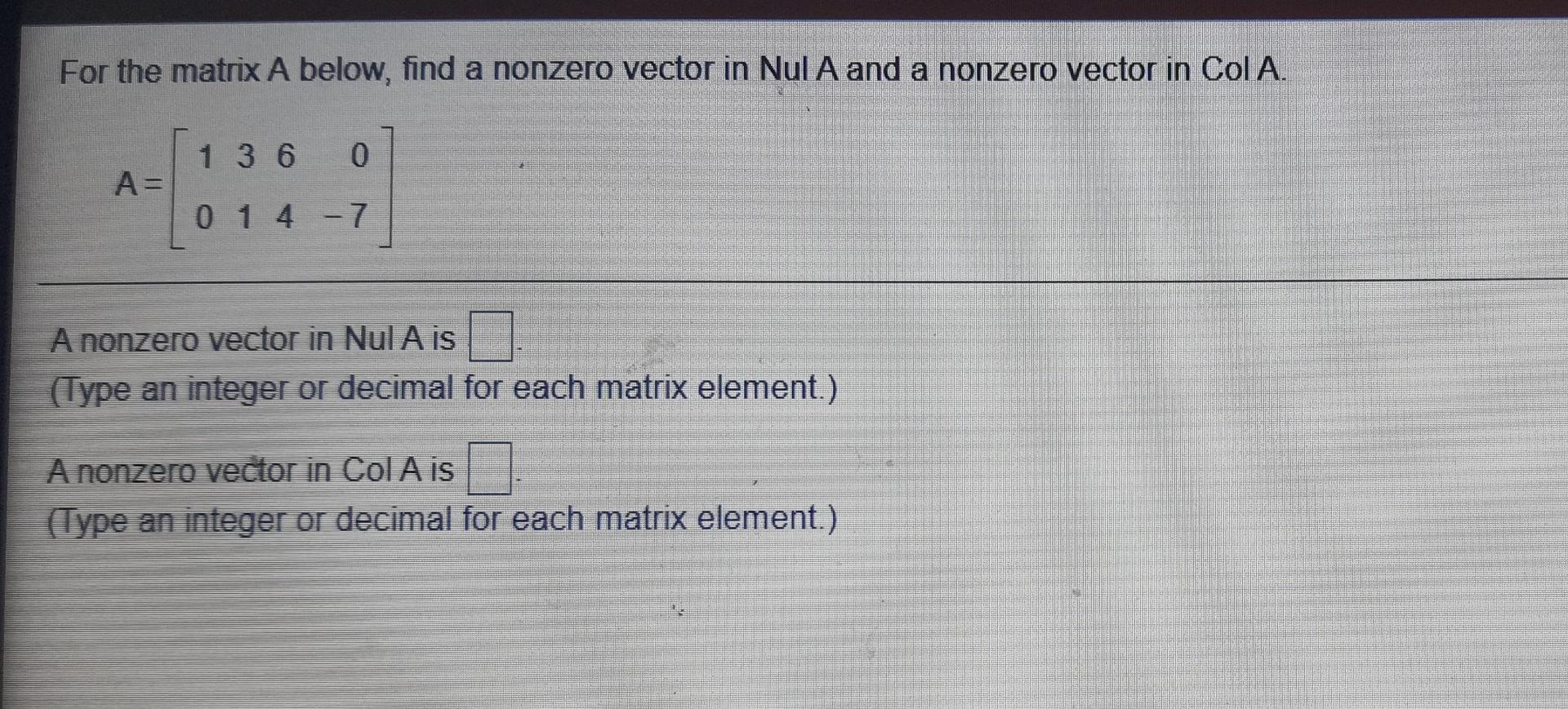 Solved For the matrix A below, find a nonzero vector in Nul | Chegg.com